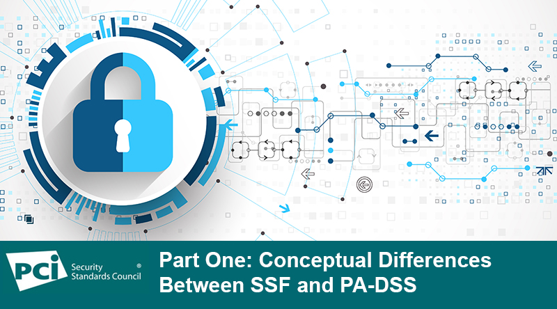 Part One: Conceptual Differences Between SSF and PA-DSS Part One: Conceptual Differences Between SSF and PA-DSS